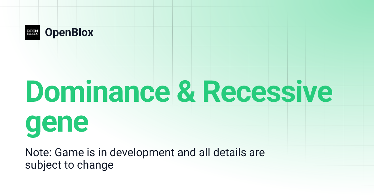 Dominance & Recessive gene | OpenBlox